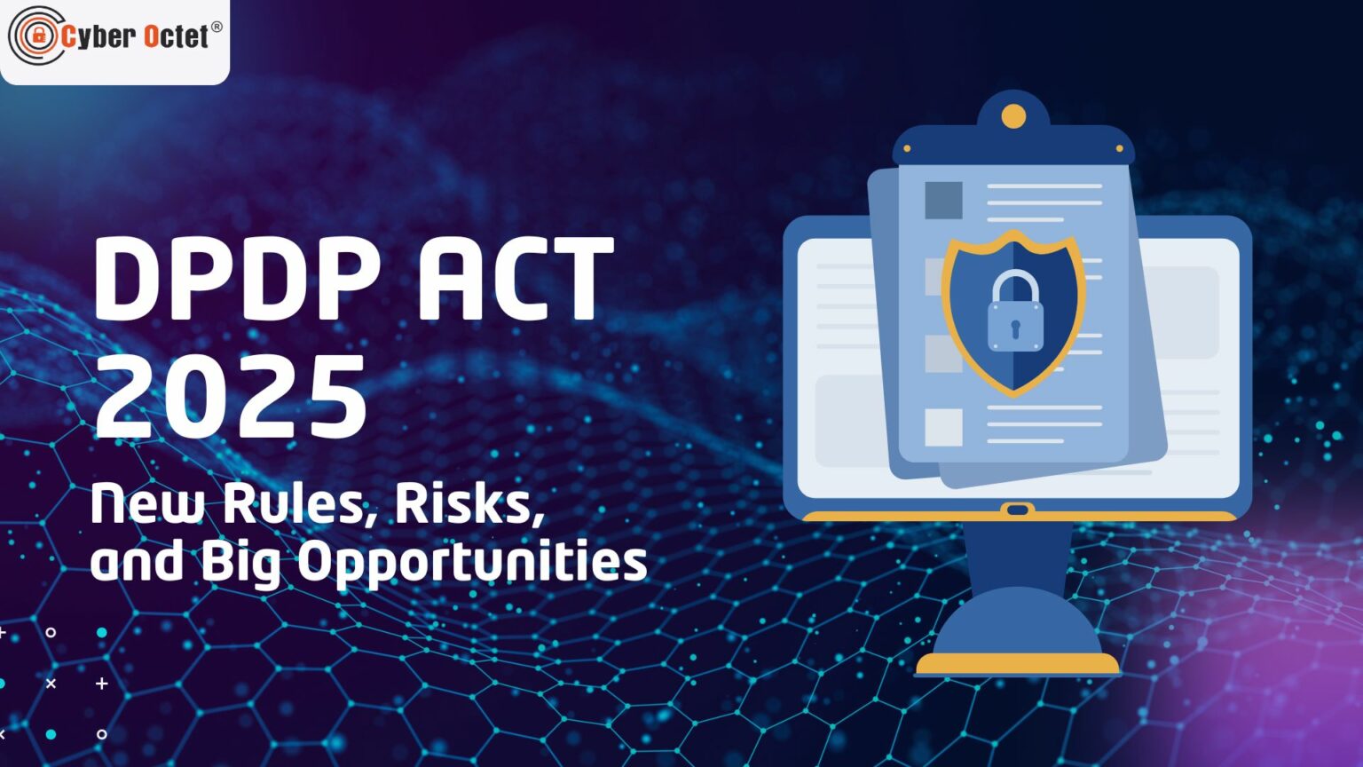 DPDP Act 2025 Explained: The New Rules, Risks, and Big Opportunities ...